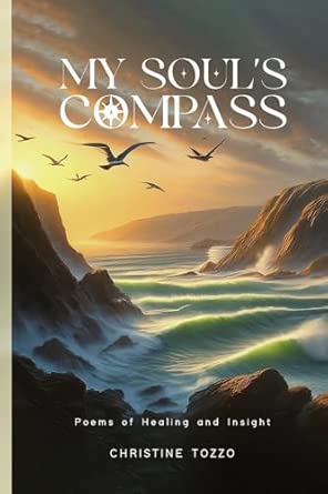 My Soul's Compass: Poems of Healing and Insight: Tozzo, Christine ...