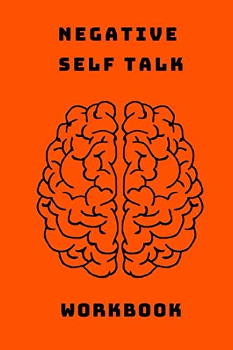 Negative Self Talk Workbook: Journal book for improving and changing ...