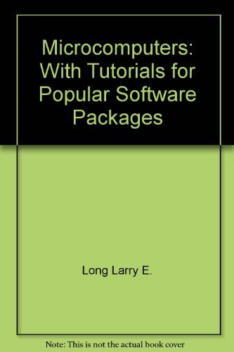 Microcomputers: With Tutorials for Popular Software Packages: Long ...