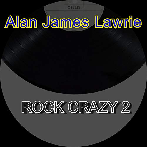 Rock Crazy 2 by ALAN James LAWRIE on Amazon Music - Amazon.com