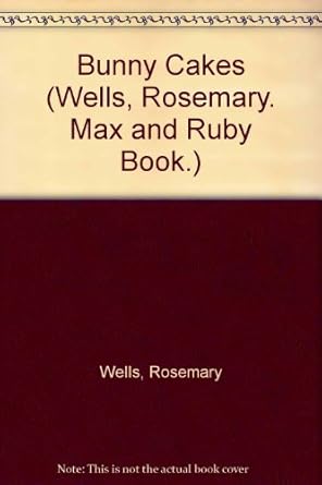 Buy Bunny Cakes (Wells, Rosemary. Max and Ruby Book.) Book Online at ...