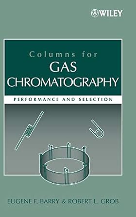 Columns for Gas Chromatography: Performance and Selection: Barry ...