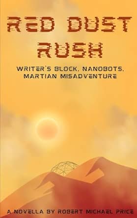 Red Dust Rush: Writer's Block, Nanobots, Martian Misadventure: Price ...