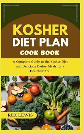 KOSHER DIET PLAN COOK BOOK: A Complete Guide to the Kosher Diet and ...