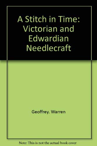 A stitch in time: Victorian and Edwardian needlecraft: Warren, Geoffrey ...