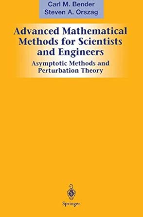Advanced Mathematical Methods for Scientists and Engineers: Asymptotic ...