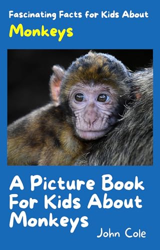 A Picture Book for Kids About Monkeys: Fascinating Facts for Kids About ...