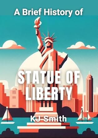 A Brief History of the Statue of Liberty (A Brief History of - Wonders ...