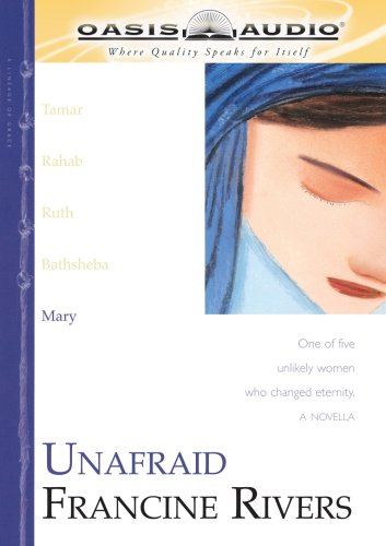 Unafraid: Mary (The Lineage of Grace Series #5): Rivers, Francine ...