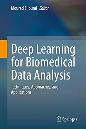 Deep Learning for Biomedical Data Analysis: Techniques, Approaches, and ...
