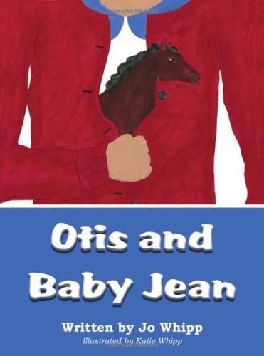Otis and Baby Jean: Whipp, Jo, Whipp, Katie: 9781462650491: Amazon.com ...