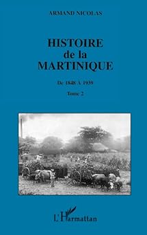 Amazon.fr - Histoire de la Martinique, 1848-1939, tome 2 - Nicolas ...