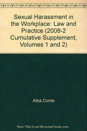 Sexual Harassment in the Workplace: Law and Practice (2008-2 Cumulative ...