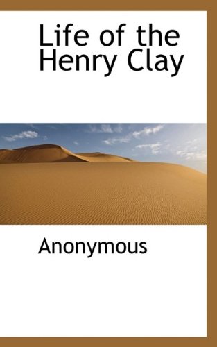 Life of the Henry Clay: Anonymous: 9781115944533: Amazon.com: Books