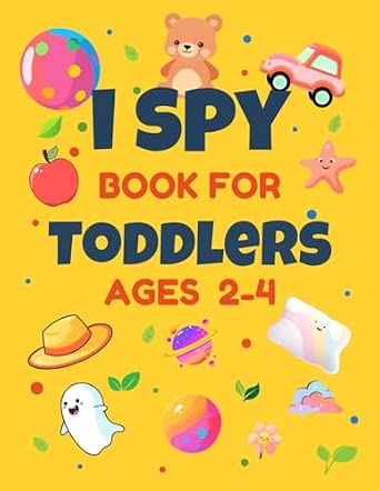 I Spy Book for Toddlers Ages 2-4: A Fun Guessing and Search and Find ...