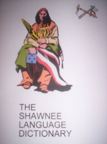 The Shawnee Language Dictionary - Kindle edition by Shellman, Jana ...