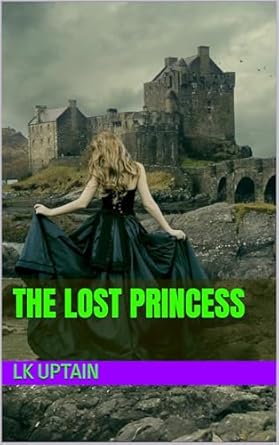 The Lost Princess (The Royalty Series Book 1) eBook : Uptain, LK ...