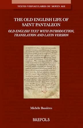 The Old English Life of Saint Pantaleon: Old English Text with ...