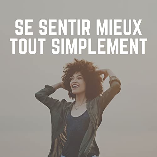 Play SE Sentir Mieux Tout Simplement by Zen Musique Détente, Sommeil Profond de Détente ...