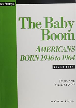 The Baby Boom: Americans Born 1946 To 1964 (American Generations): New ...
