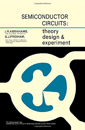 Semiconductor Circuits: Theory, Design and Experiment : J.R. Abrahams ...