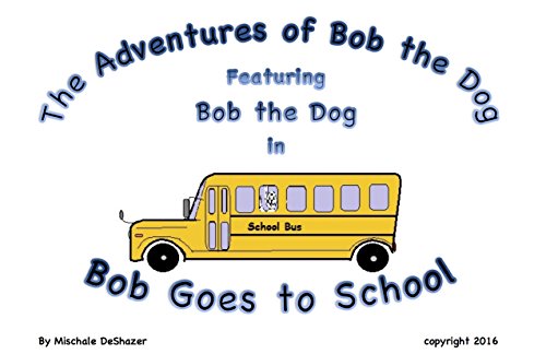 Amazon.com: Bob Goes To School (The Adventures Of Bob The Dog Book 2 ...