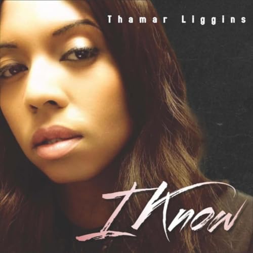 Amazon.com: I Know : Thamar Liggins: Digital Music