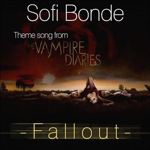 Play Fallout (Theme Song from Vampire Diaries) by Sofi Bonde on Amazon ...