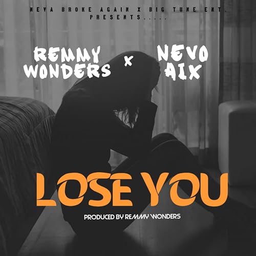 Play Lose you (feat. Remmy Wonders) by Nevo Aix feat. Remmy Wonders on ...