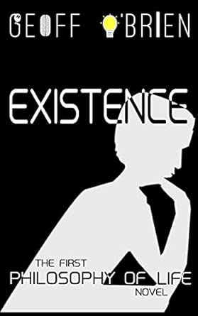 Existence (Philosophy of Life Book 1) eBook : O'Brien, Geoff: Amazon.in ...