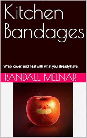 Amazon.com: Kitchen Bandages: Wrap, cover, and heal with what you ...