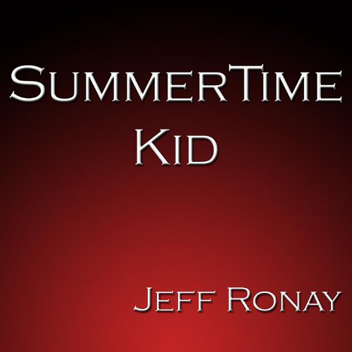 Play SummerTime Kid by Jeff Ronay on Amazon Music
