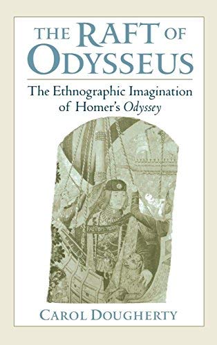[ The Raft of Odysseus: The Ethnographic Imagination of Homer's Odyssey ...