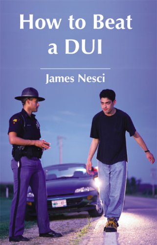 How to Beat a DUI: James Nesci: 9781933264486: Amazon.com: Books