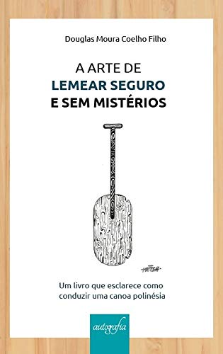 A ARTE DE LEMEAR SEGURO E SEM MISTÉRIOS: COELHO FILHO, DOUGLAS MOURA ...