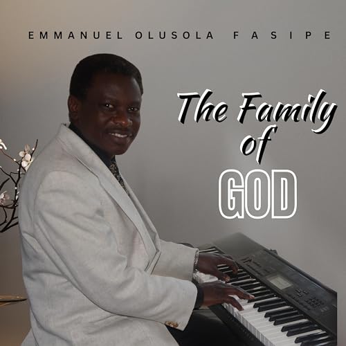 Play The Family of God by Emmanuel Olusola Fasipe on Amazon Music