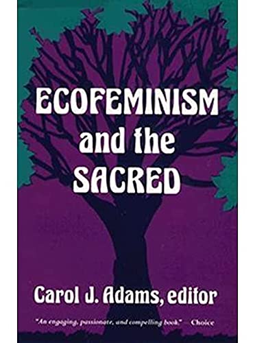 Ecofeminism And The Sacred: Adams, Carol J.: 9780826405869: Amazon.com ...