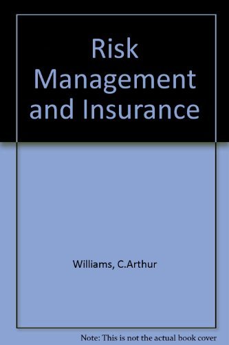 Risk Management and Insurance: Williams, C. Arthur, Smith, Michael L ...