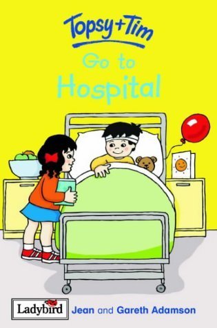 Topsy and Tim Go to Hospital (Topsy & Tim): Jean Adamson, Gareth ...