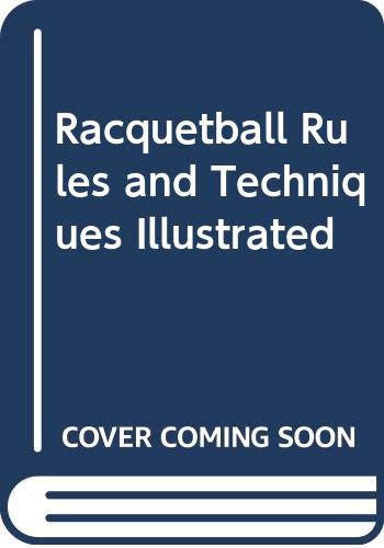 Racquetball Rules and Techniques Illustrated: Sullivan, George ...