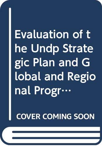 Evaluation of the UNDP Strategic Plan and Global and Regional Programmes: United Nations ...