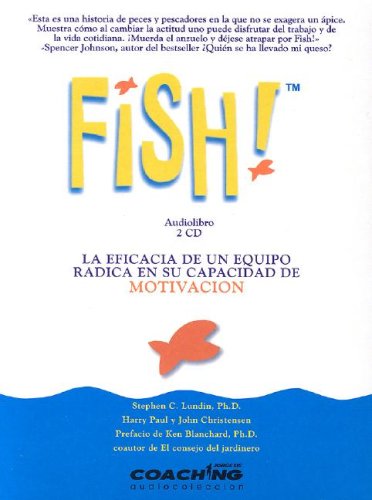 Fish!: La Eficacia De Un Equipo Radica En Su Capacidad De Motivacion ...