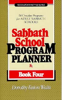 Sabbath School Program Planner-Book 4: Dorothy Eaton Watts ...