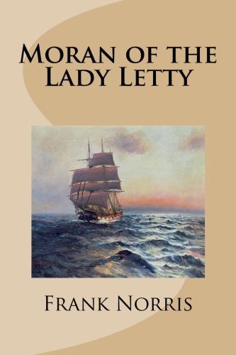 Amazon.com: Moran of the Lady Letty: 9781517721282: Norris, Frank: Books