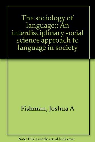 The sociology of language: An interdisciplinary social science approach ...