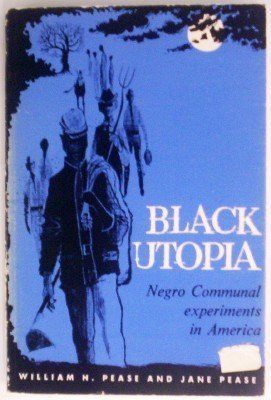 Black Utopia: Negro Communal Experiments in America: Pease, William H ...
