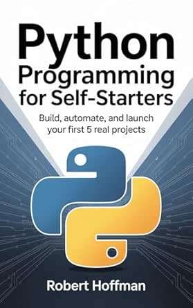 Amazon.com: Python Programming for Self-Starters: Build, Automate, and ...