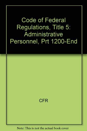 Code of Federal Regulations, Title 5: Administrative Personnel, Prt ...