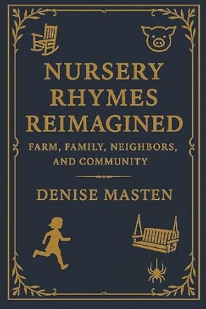 Nursery Rhymes Reimagined: Farm, Family, Neighbors, and Community ...