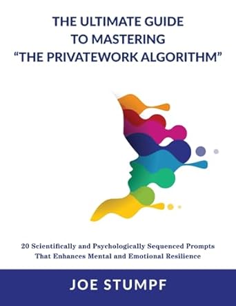 THE ULTIMATE GUIDE TO MASTERING “THE PRIVATEWORK ALGORITHM”: Stumpf, Joe: 9798856415505: Amazon ...